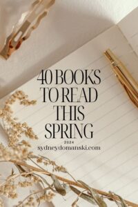 2024 Spring Books – 40 Amazing Books To Read This Spring - sydney domanski